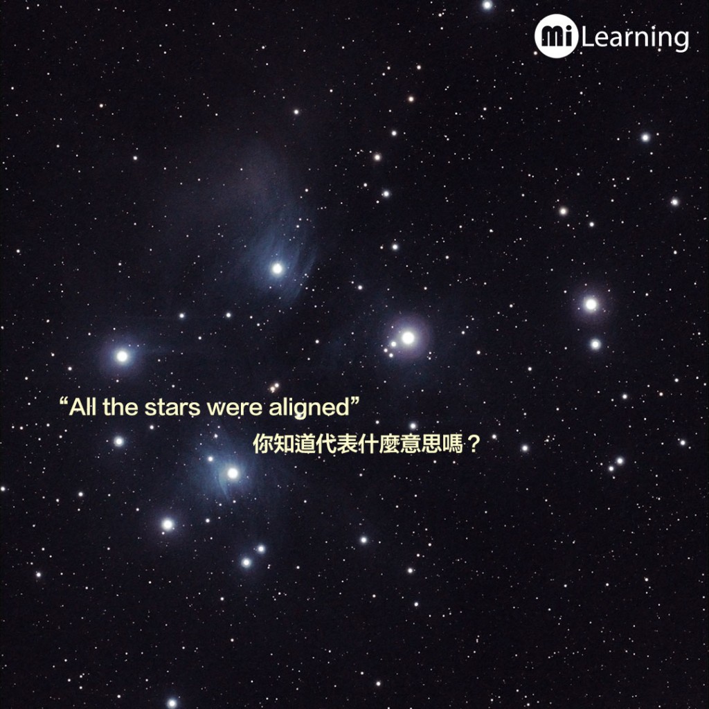 All the stars were aligned你知道代表什麼意思嗎？ - Mi Learning